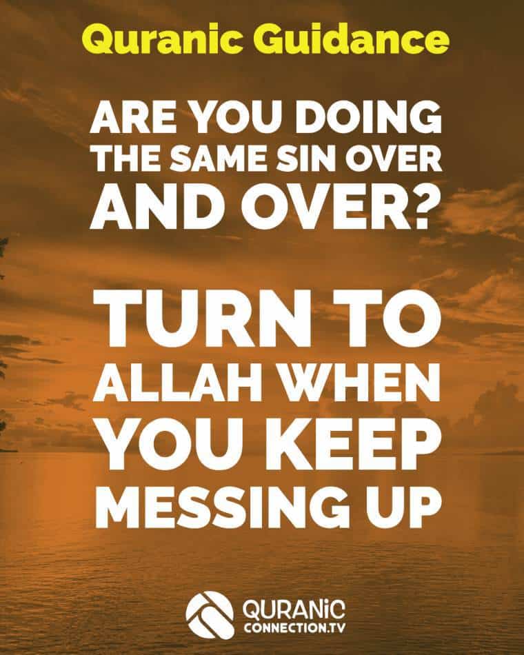 Why do I Keep messing up? I keep doing the same Sin - Quranic Connection TV